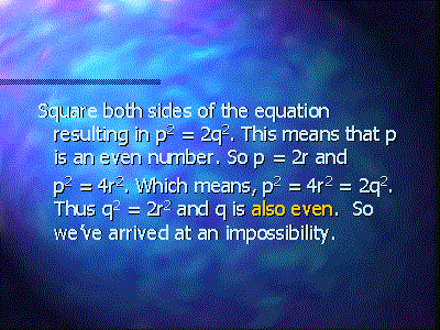Square both sides of the equation resulting in p2 = 2q2. This means ...